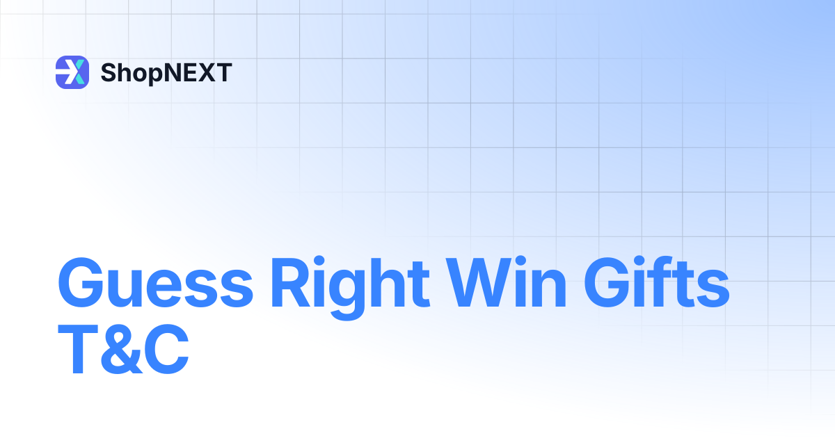 Guess Right Win Gifts T&C | ShopNEXT