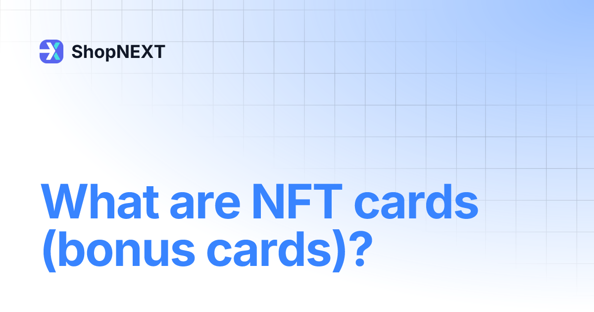 What are NFT cards (bonus cards)? | ShopNEXT