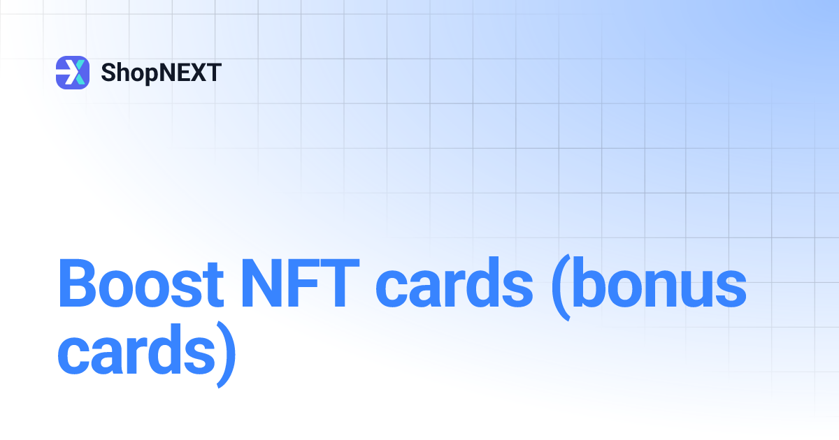 Boost NFT cards (bonus cards) | ShopNEXT
